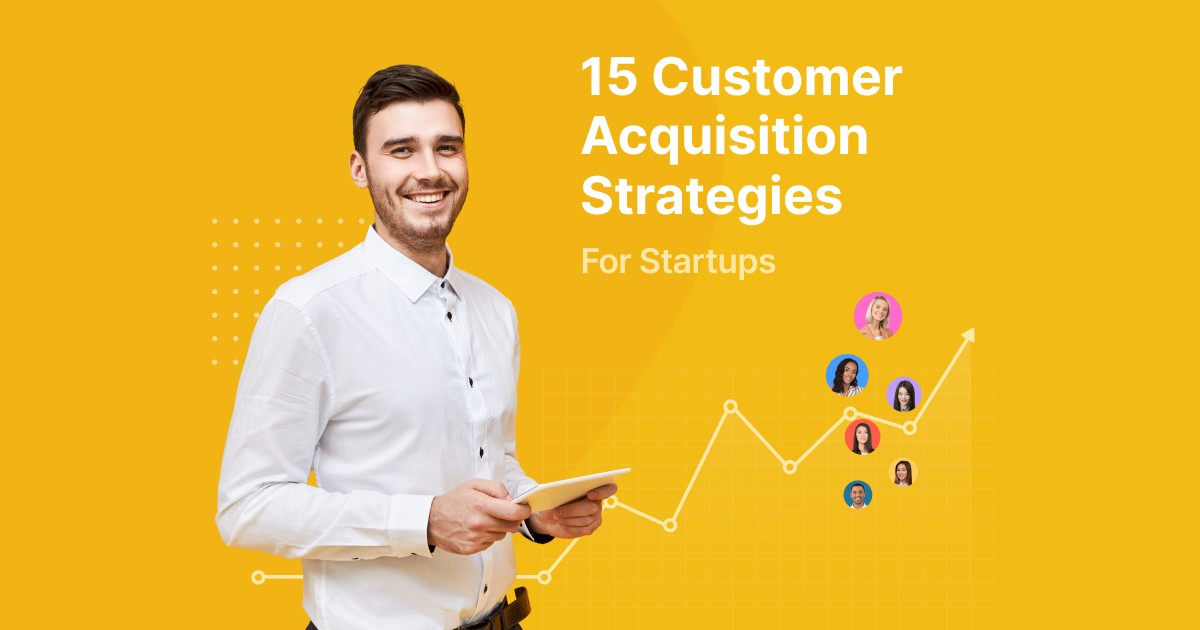 15 Customer Acquisition Strategies to Grow Your Business - Adoric Blog