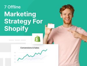 7 Offline Marketing Strategies For Shopify - Adoric Blog