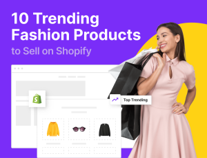 10 Trending Fashion Products to Sell on Shopify - Adoric Blog