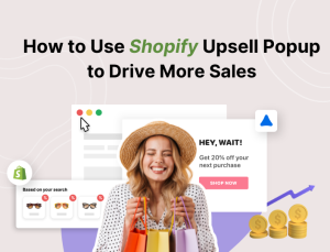 How to Use Shopify Upsell Popup to Drive More Sales - Adoric Blog