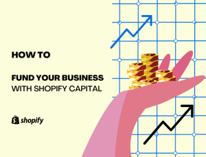 How to Fund Your Business with Shopify Capital - Adoric Blog