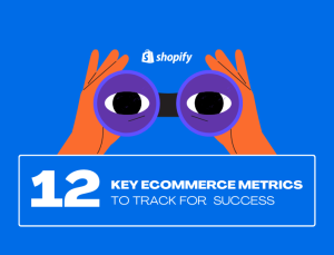 12 Key Ecommerce Metrics to Track for Shopify Success - Adoric Blog