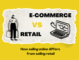 Retail vs E-commerce: How Selling Online Differs From Selling Retail - Adoric Blog